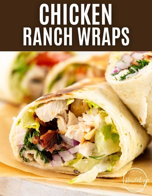 Chicken Ranch Wraps - A Pinch of Healthy